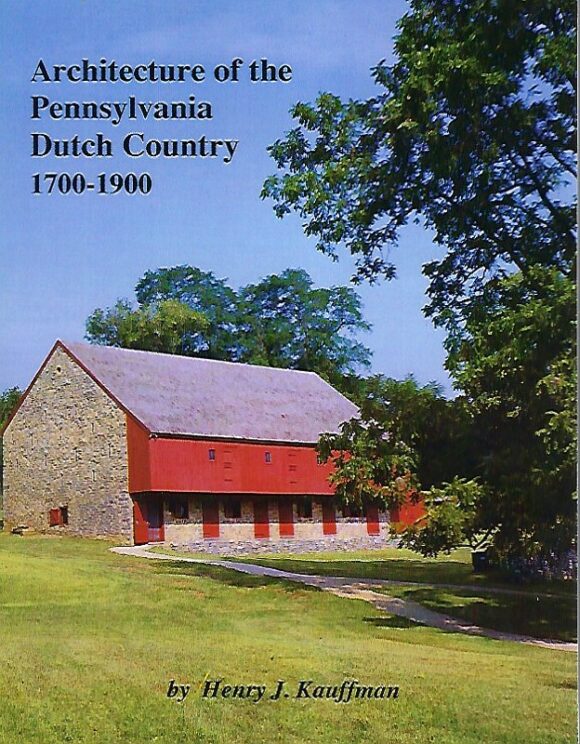 Architecture of the Pennsylvania Dutch Country 1700-1900 - Lebanon ...