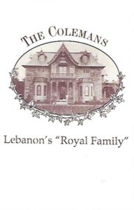 The Colemans: Lebanon's Royal Family - Lebanon County Historical Society